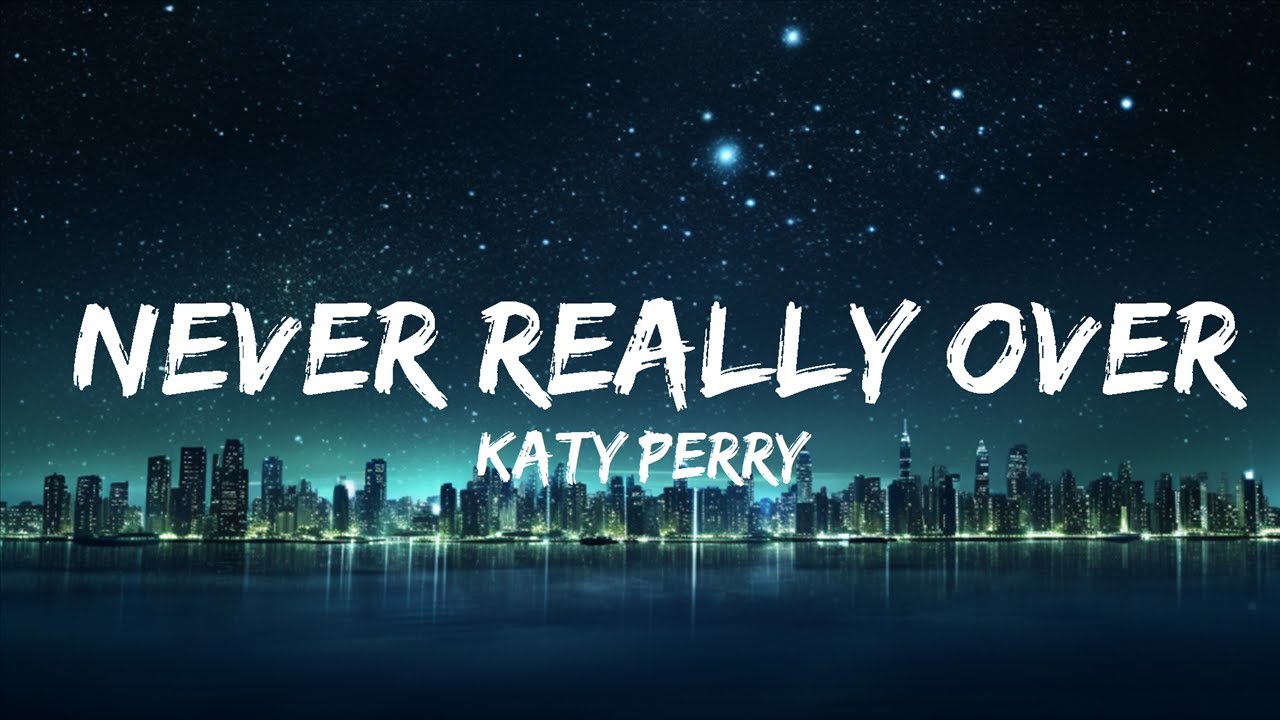 Katy Perry - Never Really Over (Lyrics) | Best Vibing Music - YouTube