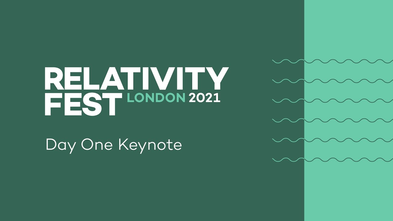 Relativity Fest London 2021 | Day One Keynote - YouTube
