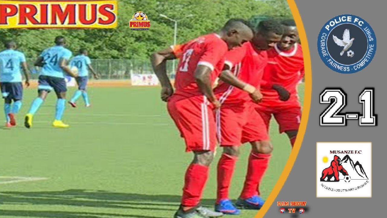 Police FC VS Musanze FC 2-1 All Goals and Extended Highlights | Primus ...