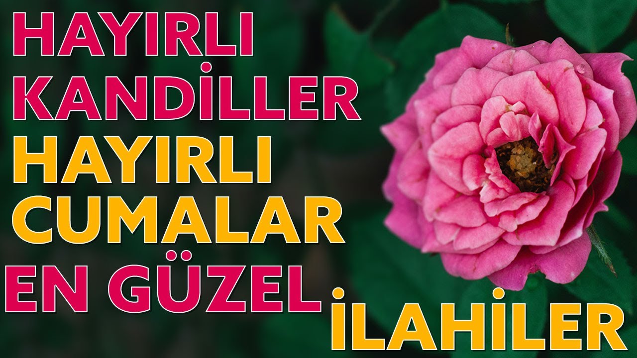Mevlid Kandili'ne Özel İlahiler / Hayırlı Cumalar Hayırlı Kandiller ...