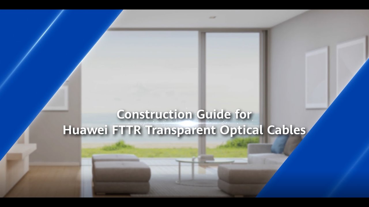 Construction Guide for Huawei FTTR Transparent Optical Cables - YouTube