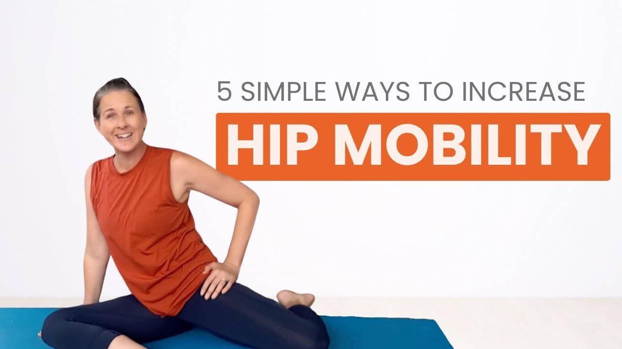 How To Increase Hip Mobility 5 Simple Ways To Increase Hip Mobility