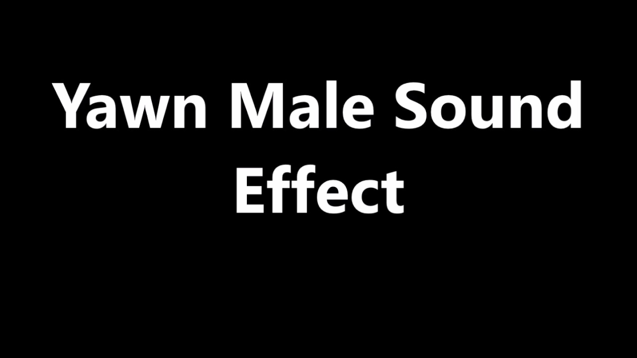 Yawn Male Sound Effect - YouTube
