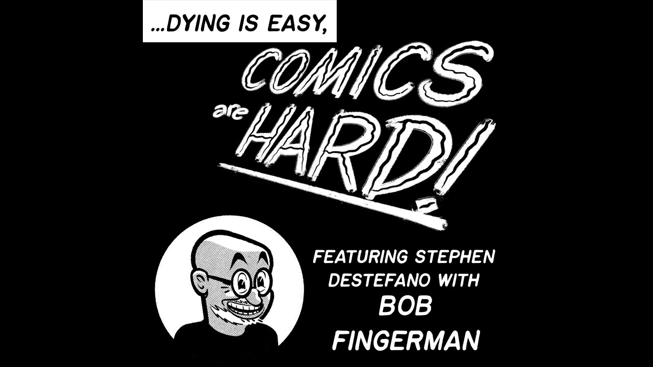 Dying is Easy, COMICS ARE HARD: presenting BOB FINGERMAN - YouTube