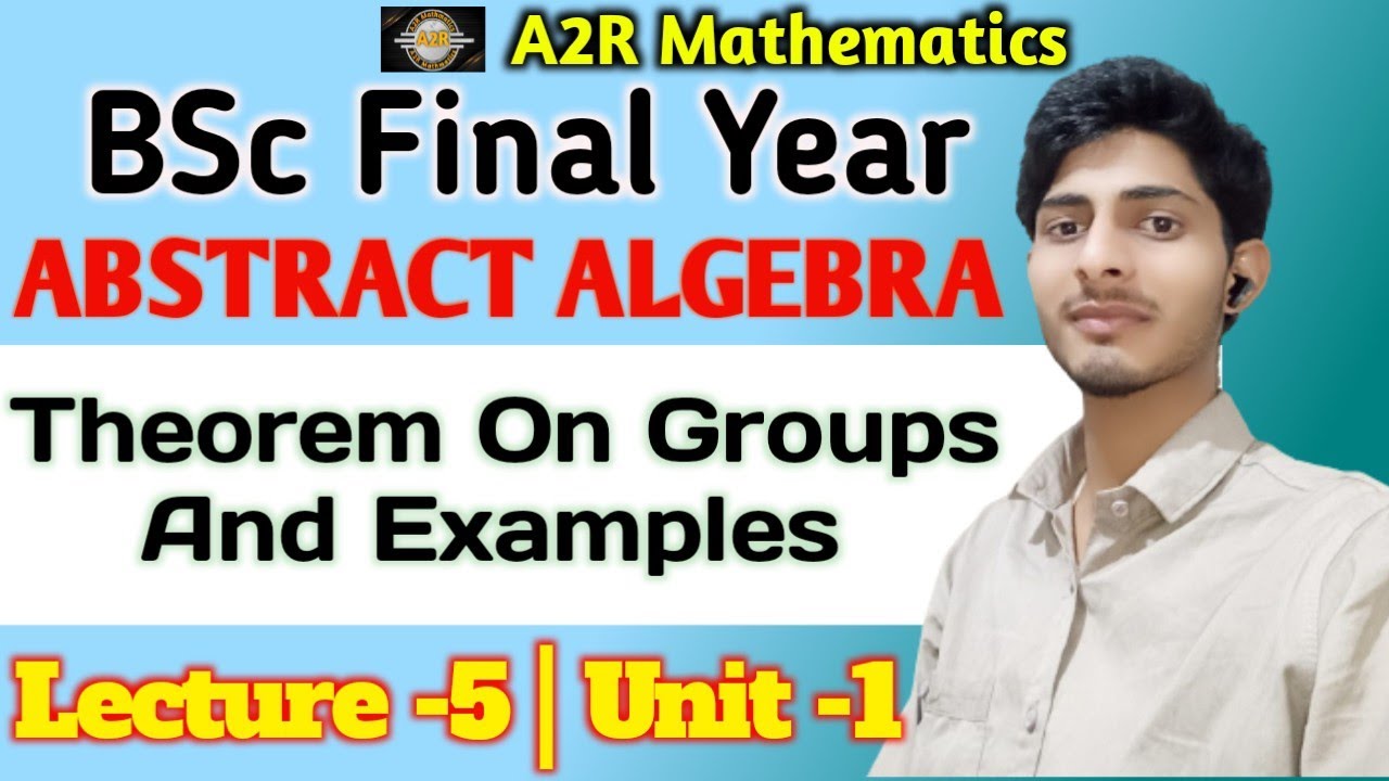Theorems on groups and example | Lecture -5 | Unit -1 | Abstract ...