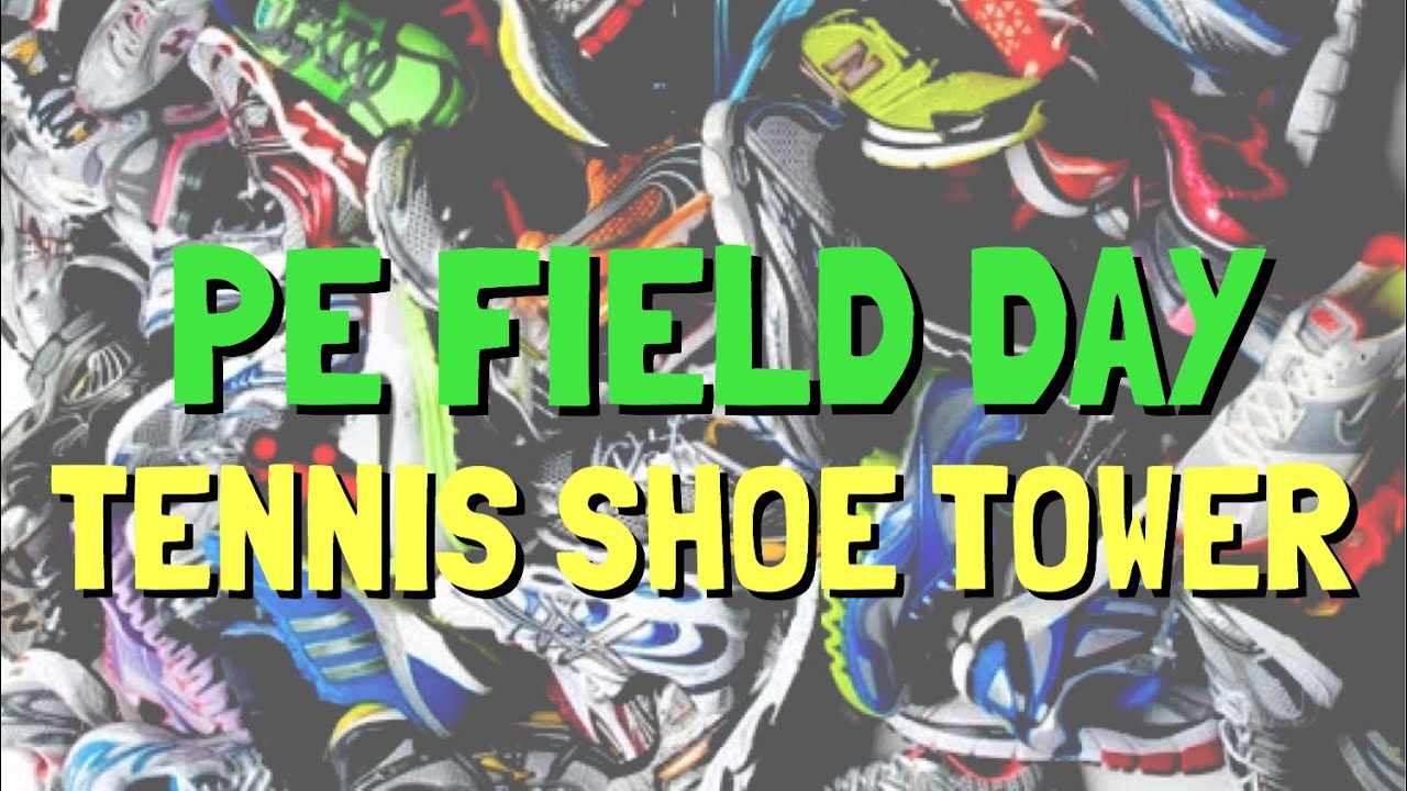 PE FIELD DAY "TENNIS SHOE TOWER" - YouTube