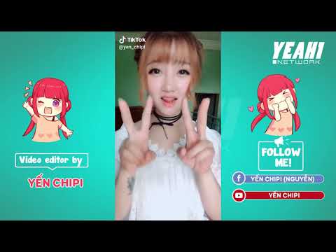 Tổng Hợp Các Video Tik Tok Hay Nhất Của Yến Chipi #1