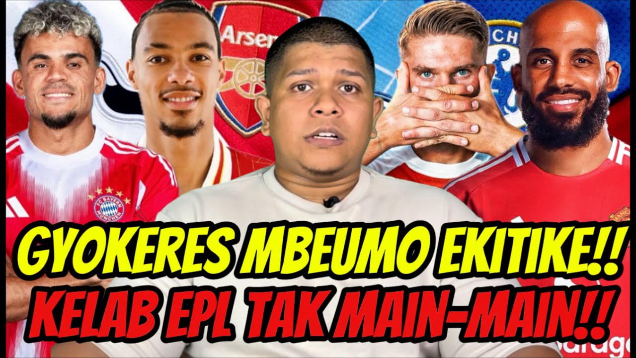 GYOKERES MBEUMO EKITIKE 🔥PERANG TRANSFER KELAB EPL - Sembang Bola - YouTube