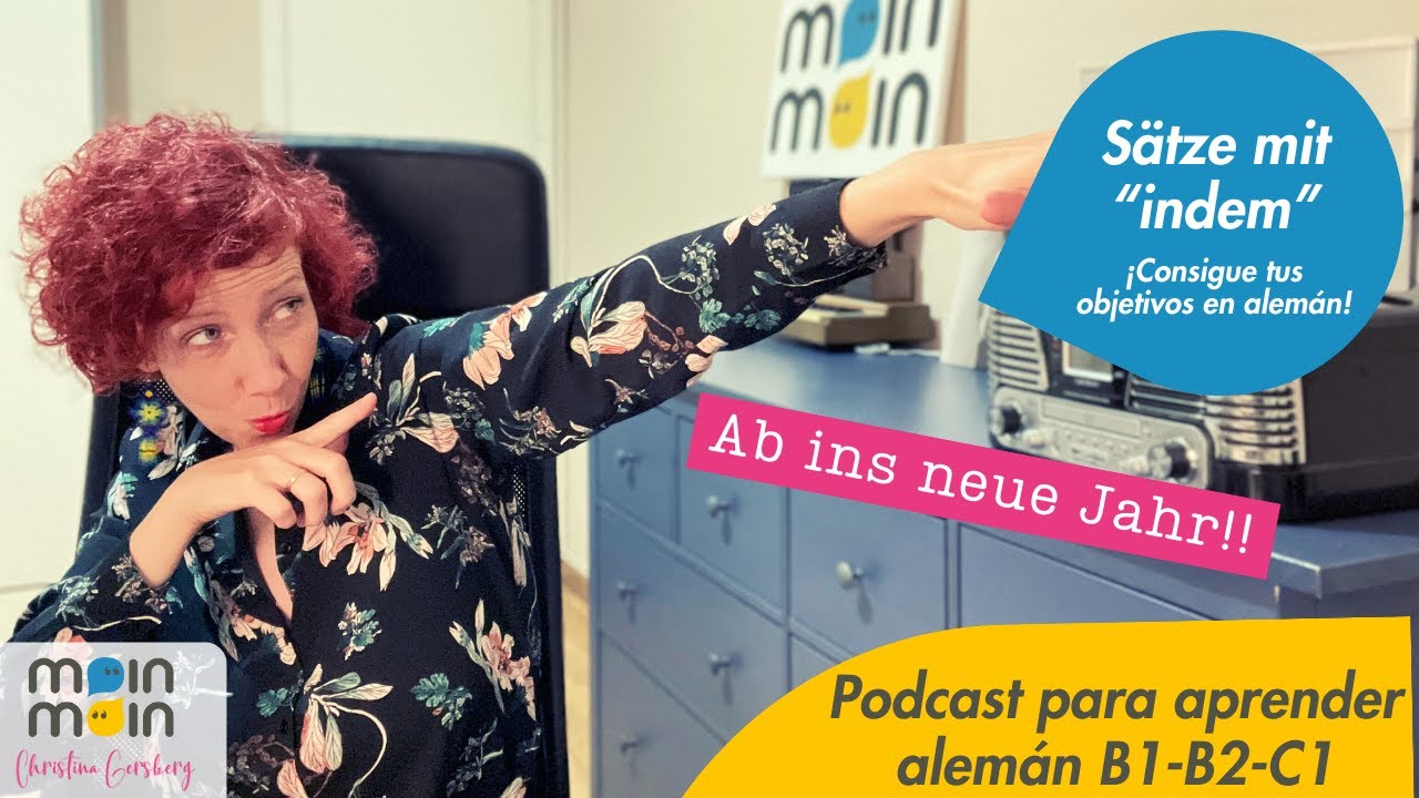 Sätze mit “indem” ¡Consigue tus objetivos en alemán! | PODCAST para ...