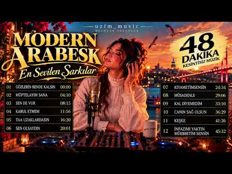 🎶 Duyguya Yolculuk|BİR KEZ AÇ, SONUNA KADAR DİNLE!| 48 Dakika Kesintisiz Modern Arabesk pop