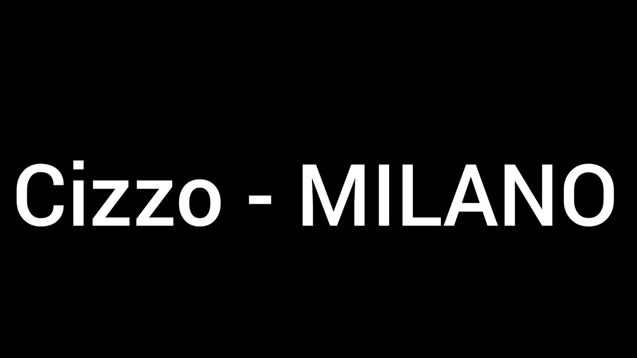 Cizzo - MILANO (Lyrics) - YouTube