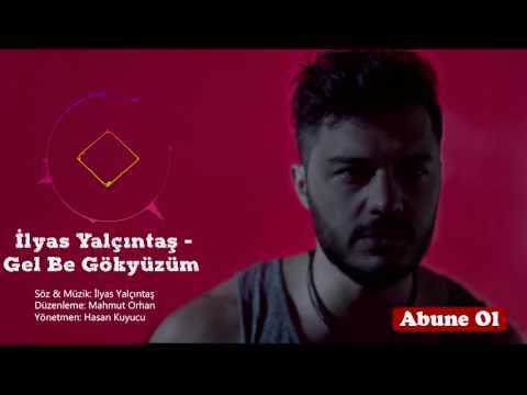 İlyas Yalçıntaş - Gel Be Gökyüzüm 2017