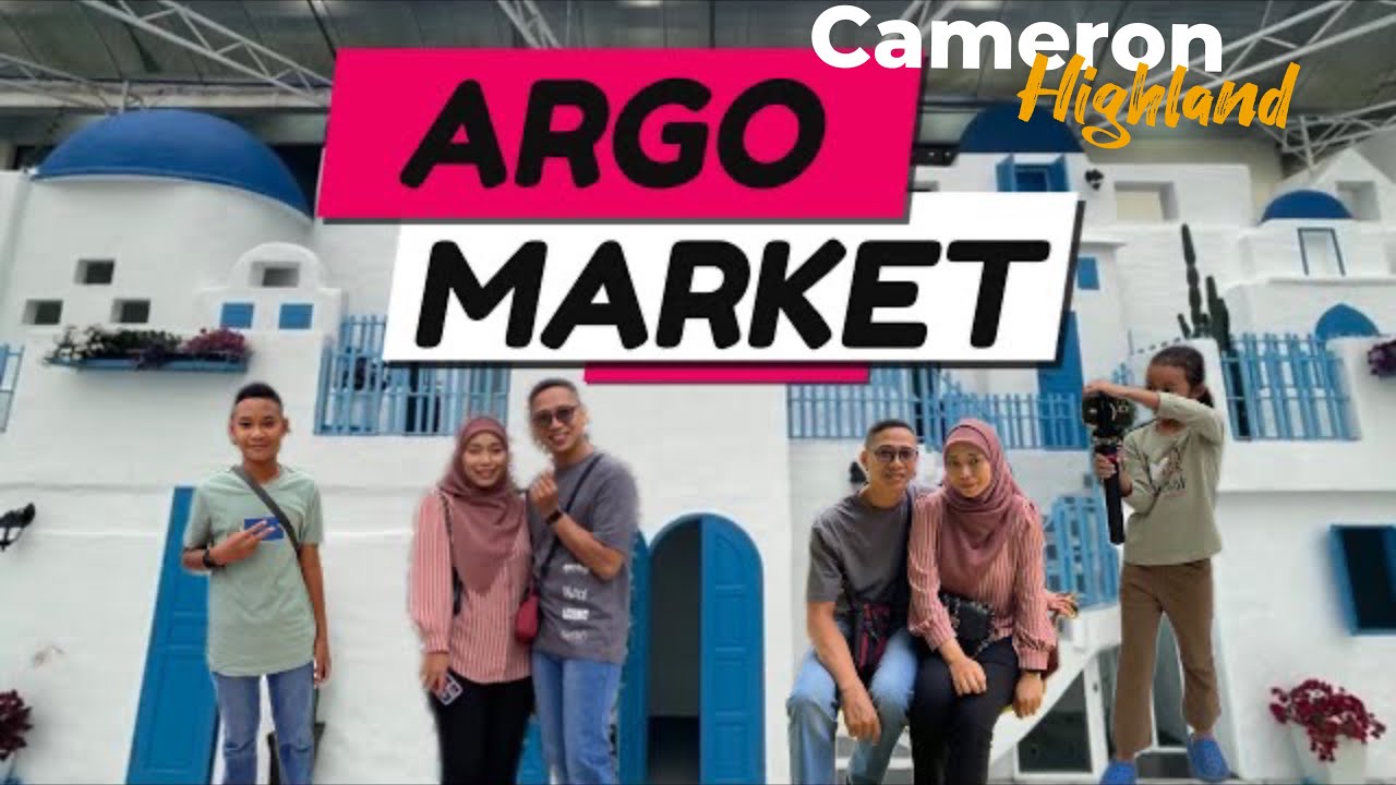 ARGO MARKET | CAMERON HIGHLAND - YouTube