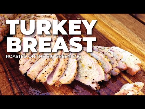 Herb Butter Roasted Turkey Breast on the Big Green Egg