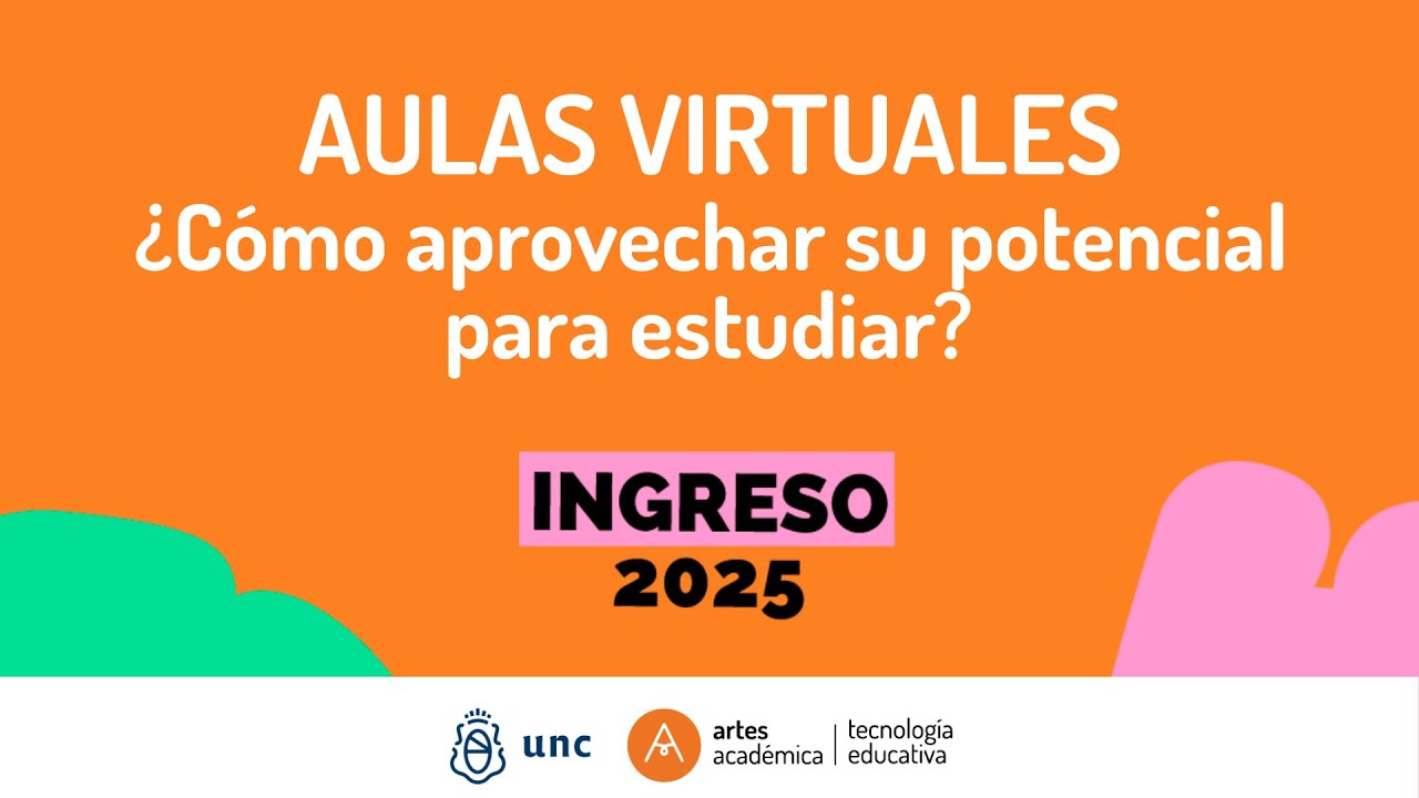 Ingresantes 2025 - Aulas Virtuales: ¿Cómo aprovechar su potencial para ...