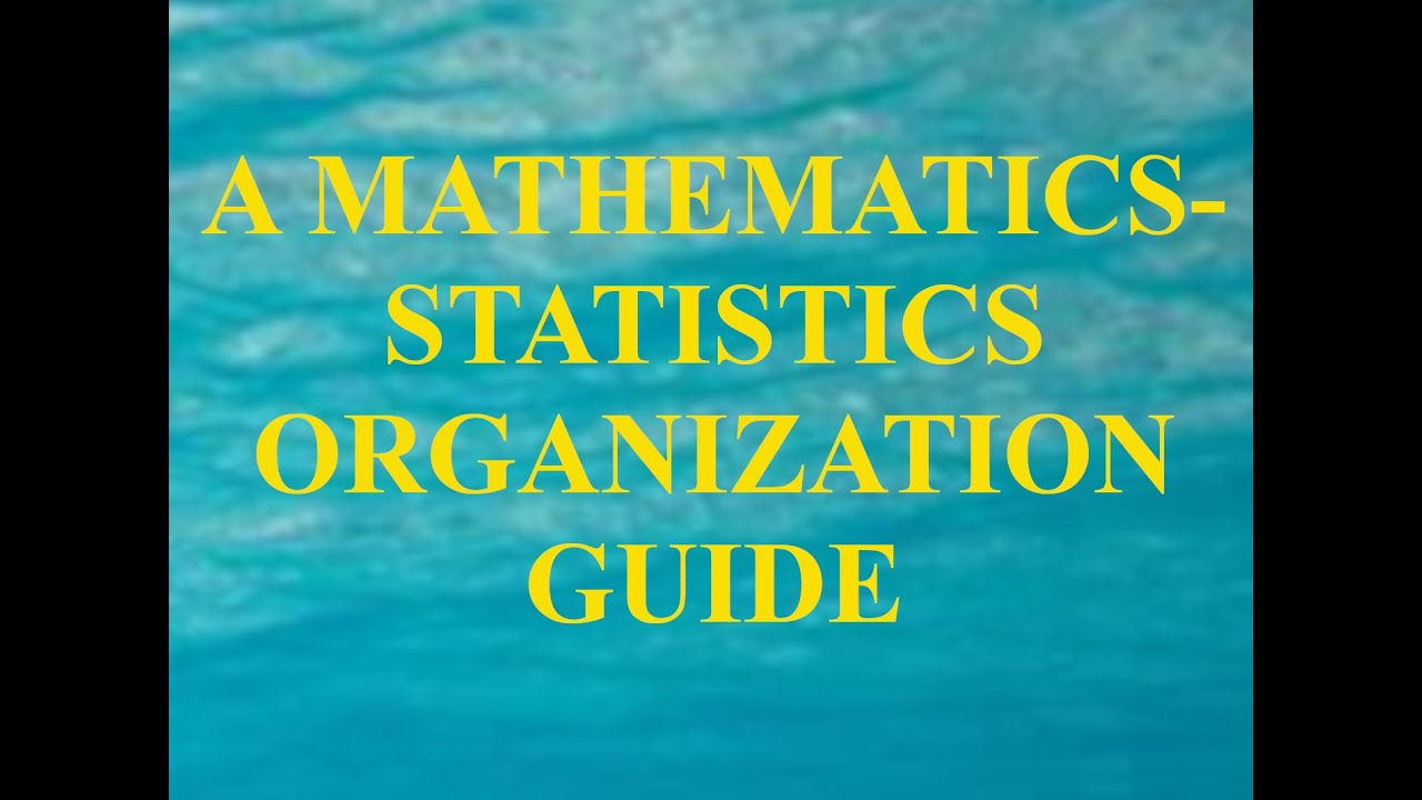 A MATHEMATICS-STATISTICS ORGANIZATION GUIDE - YouTube