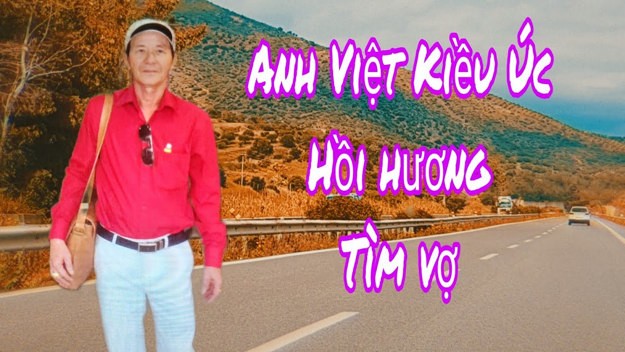 @918.Chău Nguyễn kết nối trái tim Anh Viet Kieu Uc hỏi huong tim vợ ...