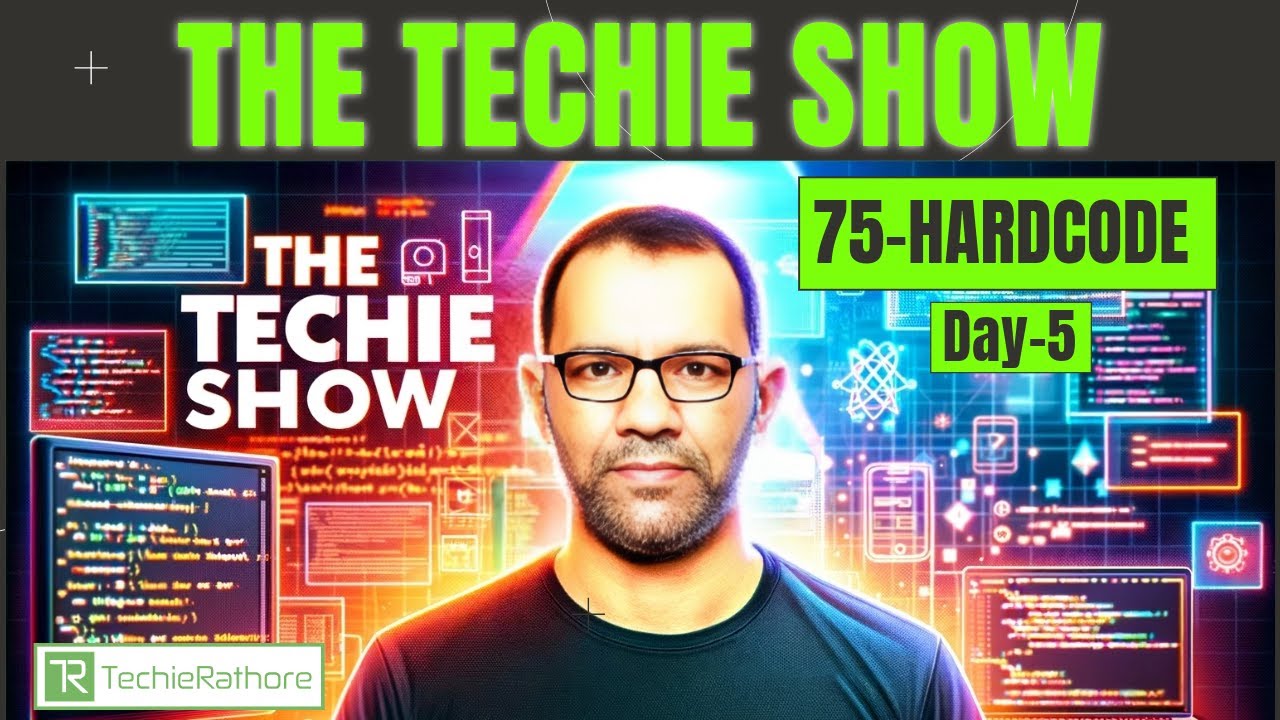 The Techie Show-75-HardCode-Day-5 - YouTube