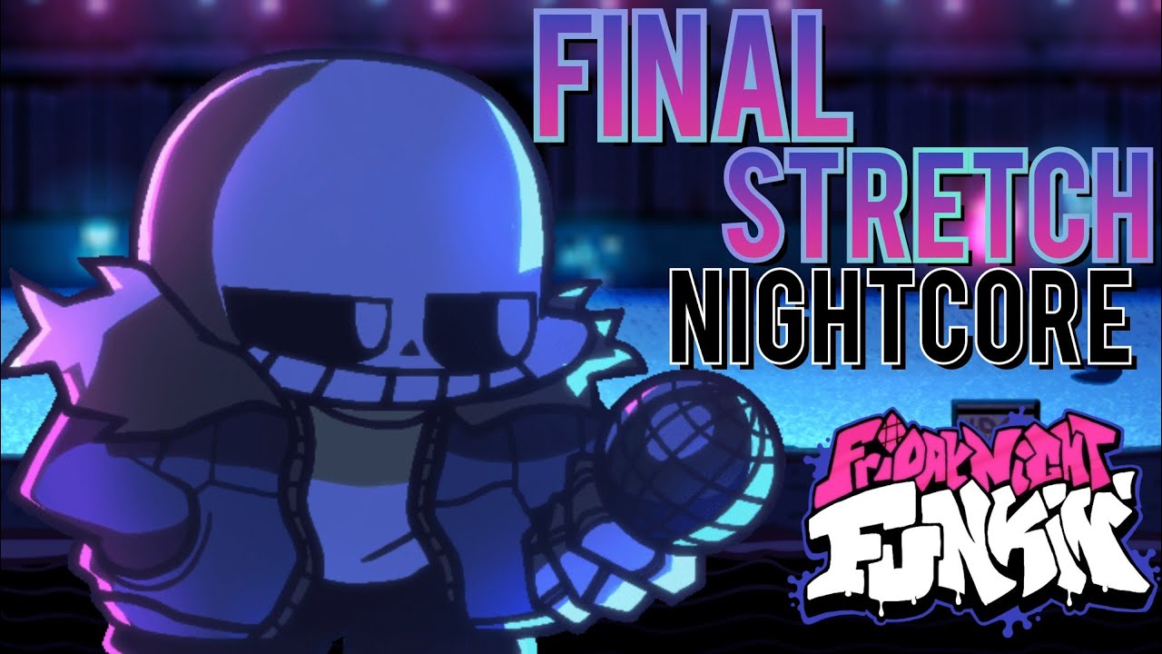 Final Stretch (Nightcore) | Friday Night Funkin' Vs Sans - YouTube