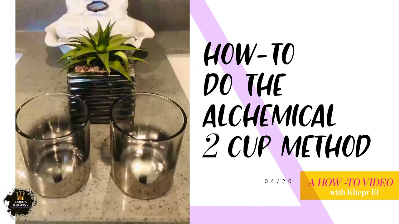 How To Do The Alchemical 2 Cup Method - A Quantum Leaping Process - YouTube
