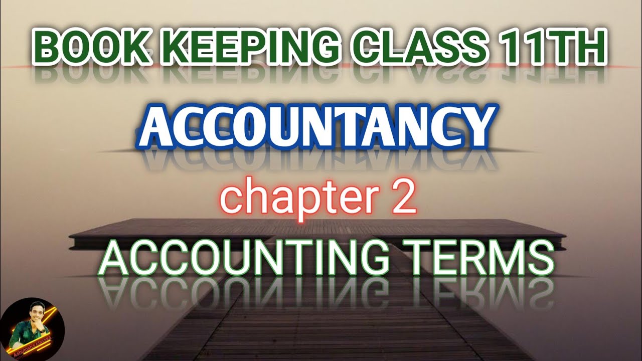 Accounts class 11th | ch 2 | Basic accounting terms| BOOK KEEPING 2A ...