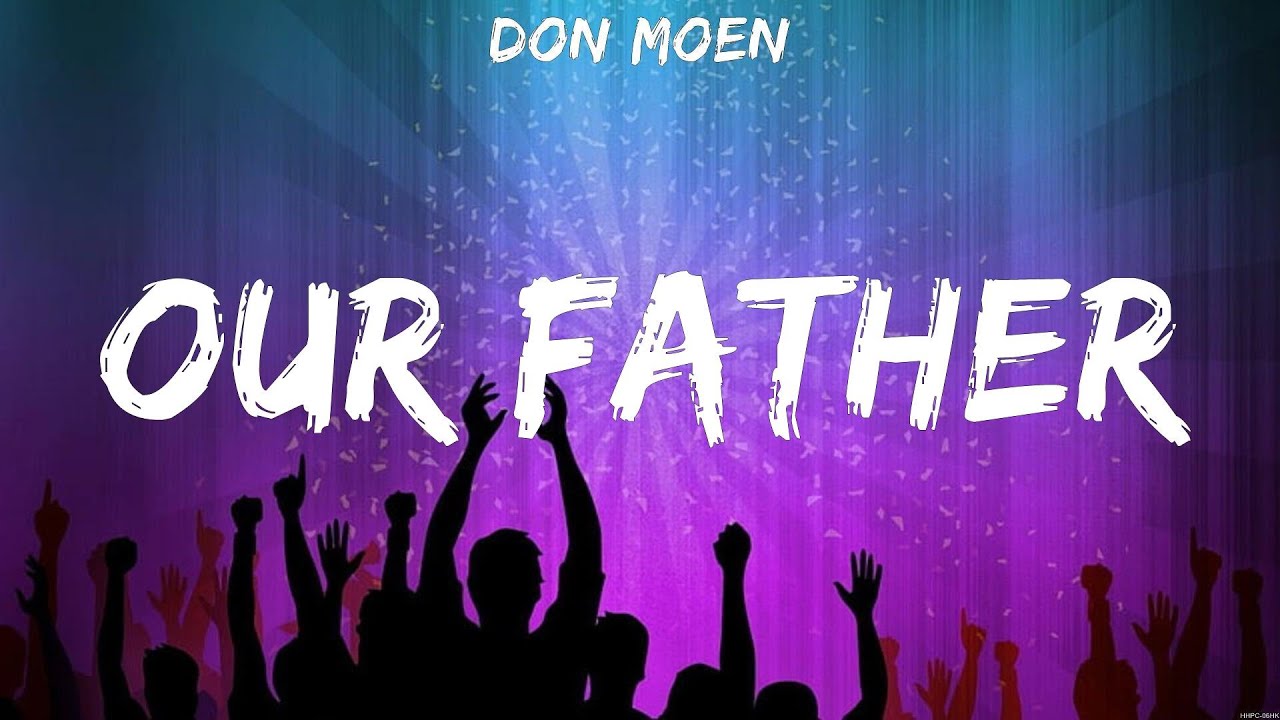 Don Moen Our Father Lyrics Hillsong #2 - YouTube