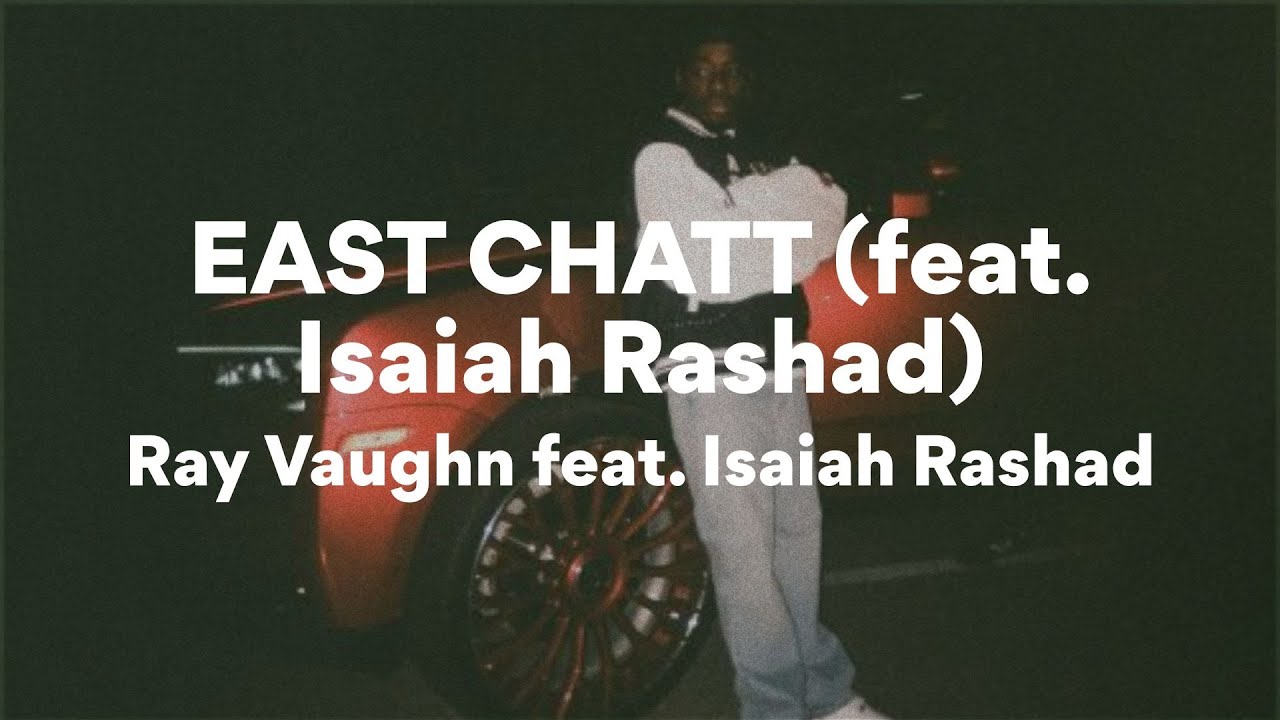 Ray Vaughn feat. Isaiah Rashad, EAST CHATT (Lyrics) - YouTube