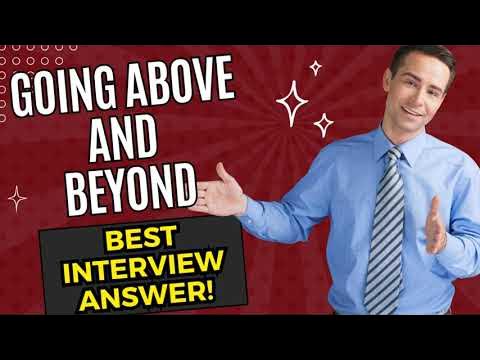 Tell me about a time you went above and beyond your job ...