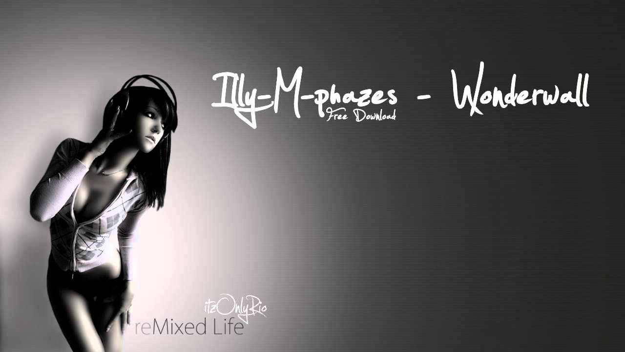 Illy-M-phazes - Wonderwall (Free Non-Copywrite Download) - YouTube