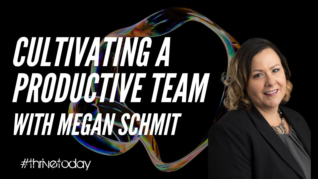 Cultivating a Productive Team with Megan Schmit - YouTube