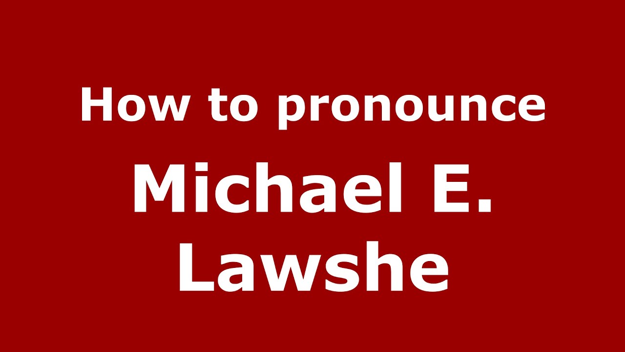 How to pronounce Michael E. Lawshe (Mexico/Mexican Spanish ...