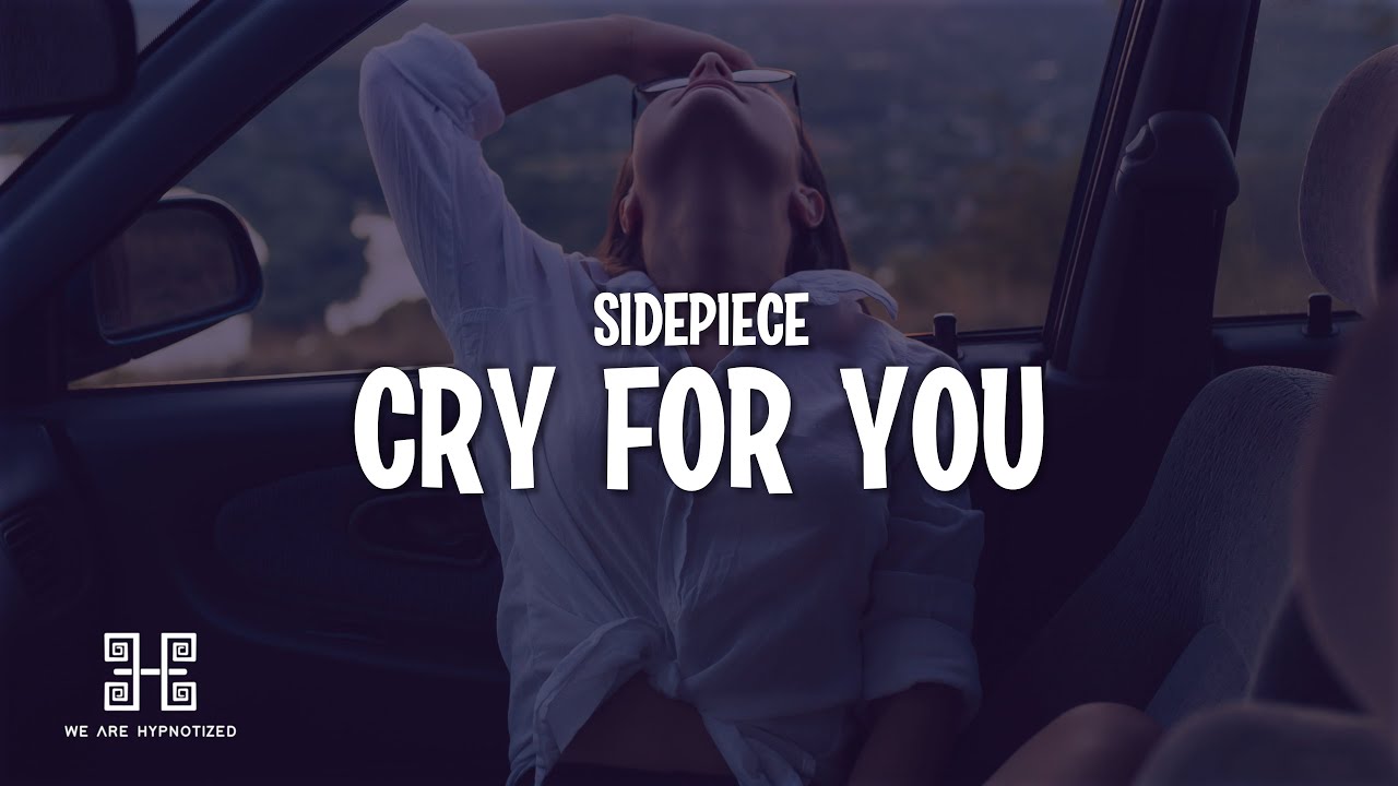 SIDEPIECE - Cry For You (Lyrics) - YouTube