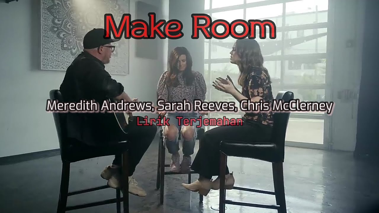 Meredith Andrews - Make Room ft. Sarah Reeves & Chris McClarney Lirik ...
