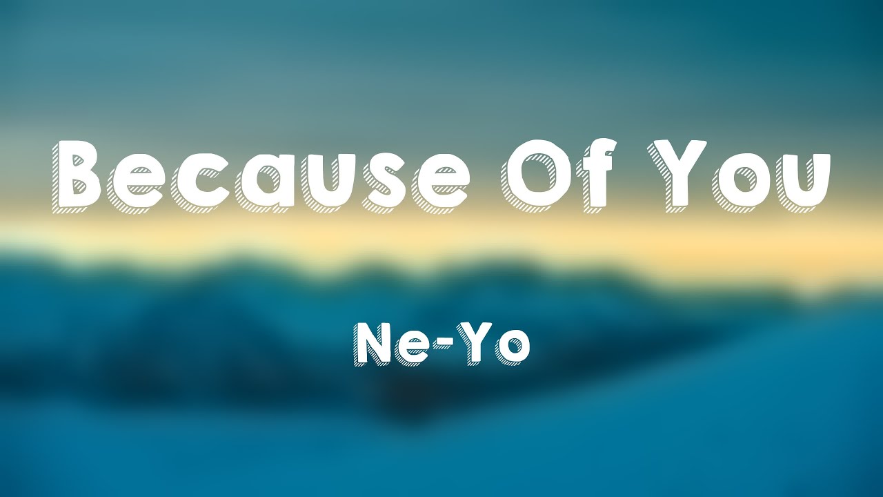 Because Of You - Ne-Yo [Visualized Lyrics] 💕 - YouTube