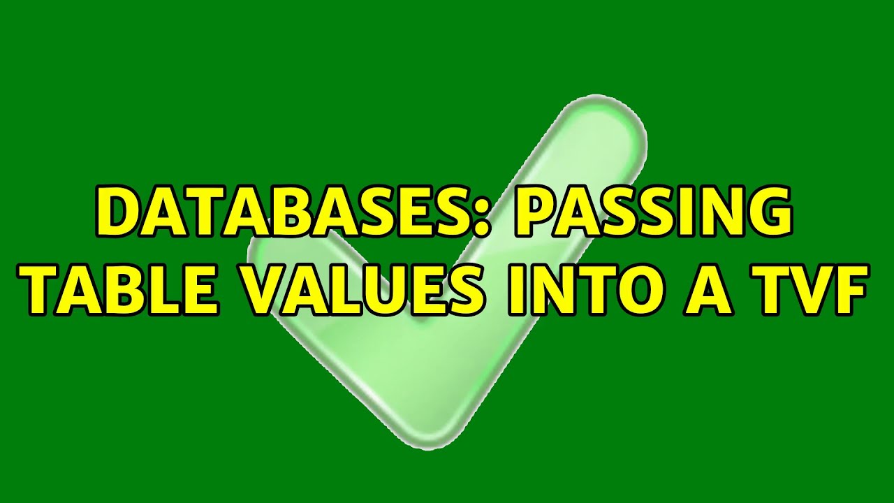 Databases Passing Table Values Into A TVF YouTube Databases Passing Table Values Into A TVF YouTube