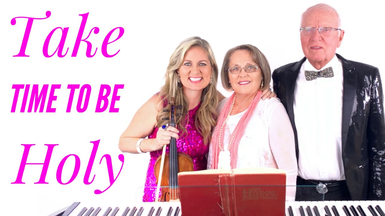 Take Time To Be Holy - Beautiful Hymn (Featuring my family!) - YouTube