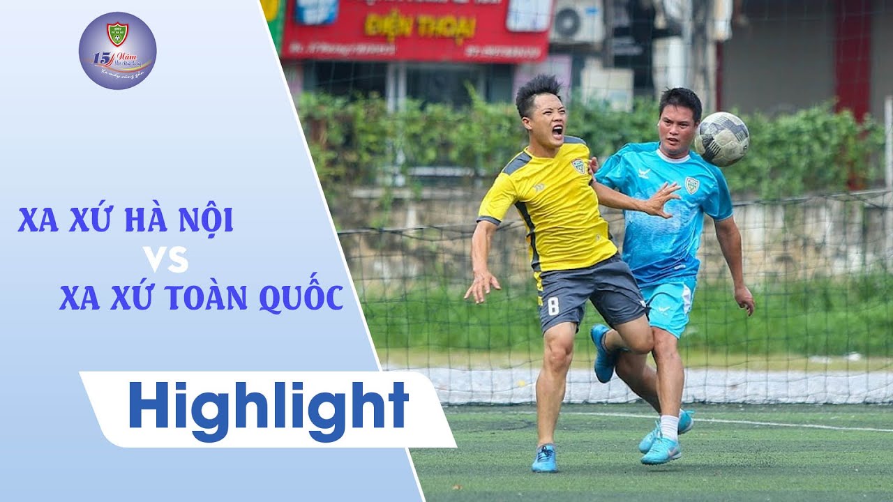 🎬 Highlights: FC XA XỨ HÀ NỘI -vs- FC XA XỨ TOÀN QUỐC | GALA KỶ NIỆM 15 ...