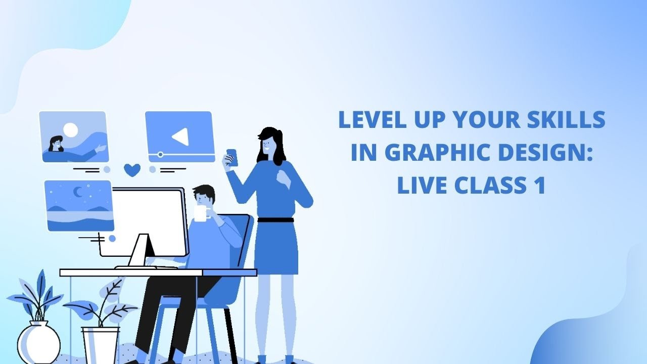 Level up Your Skills in Graphic Design: Live Class 1 - YouTube