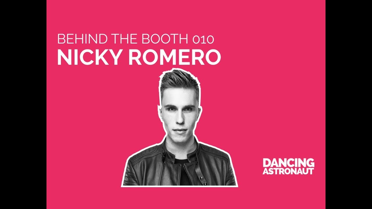 Behind the Booth 010: Nicky Romero [Presented by Dancing Astronaut ...