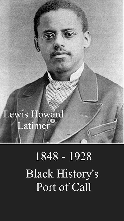 Lewis Howard Latimer BHPOC #history - YouTube