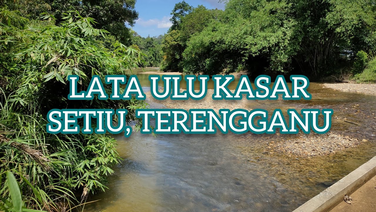 LATA ULU KASAR, SETIU TERENGGANU - VLOG - YouTube