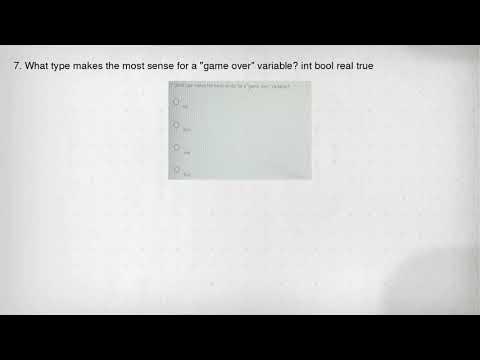 7. What type makes the most sense for a "game over" variable? int bool real true - YouTube