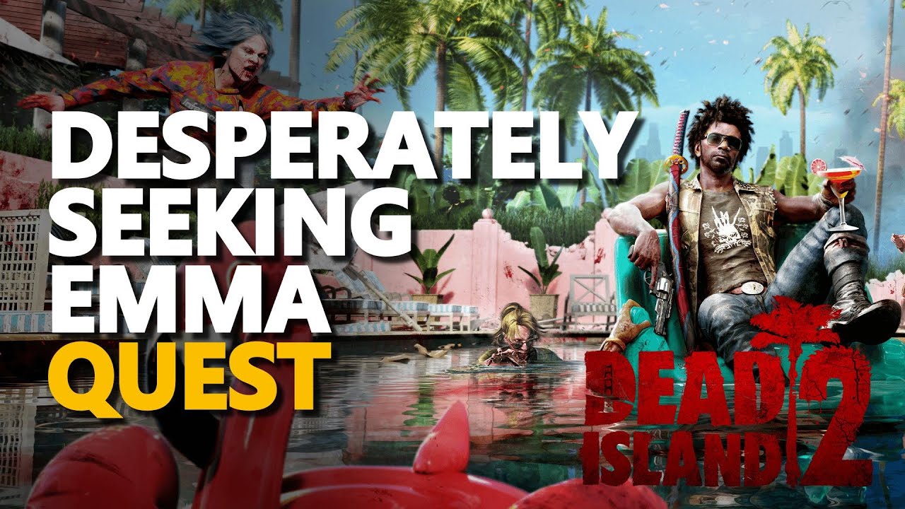 Desperately Seeking Emma Dead Island 2 - YouTube