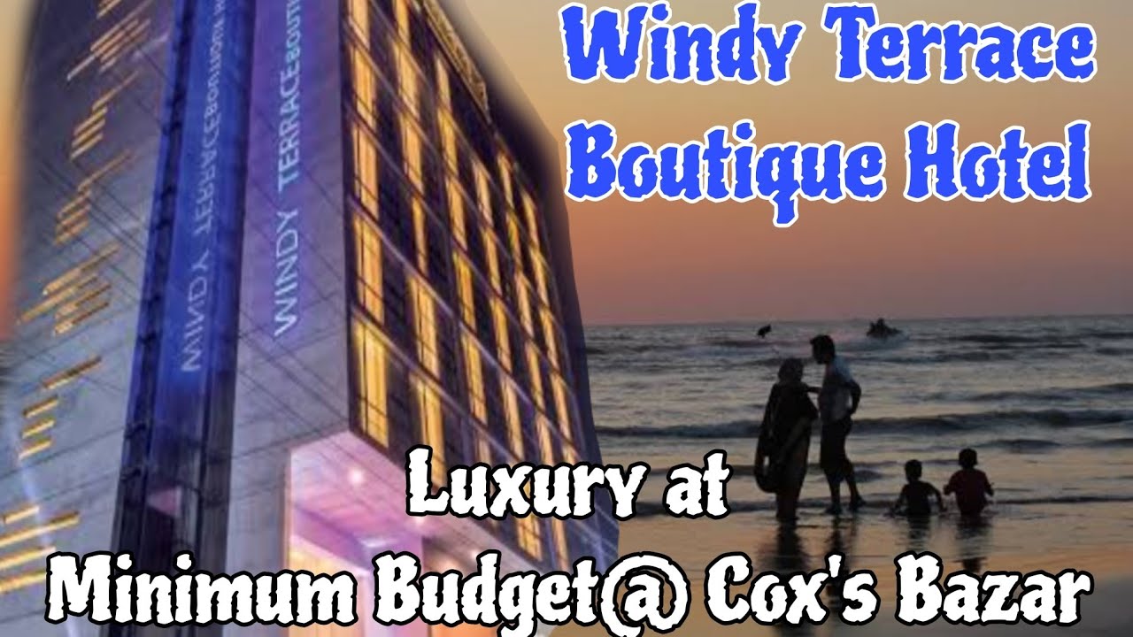 Cox's Bazar family trip| Windy Terrace Boutique Hotel@coxsbazar - YouTube