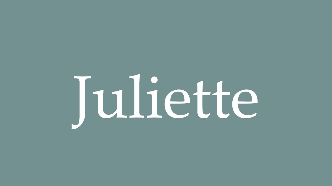 How to Pronounce ''Juliette'' Correctly in French - YouTube