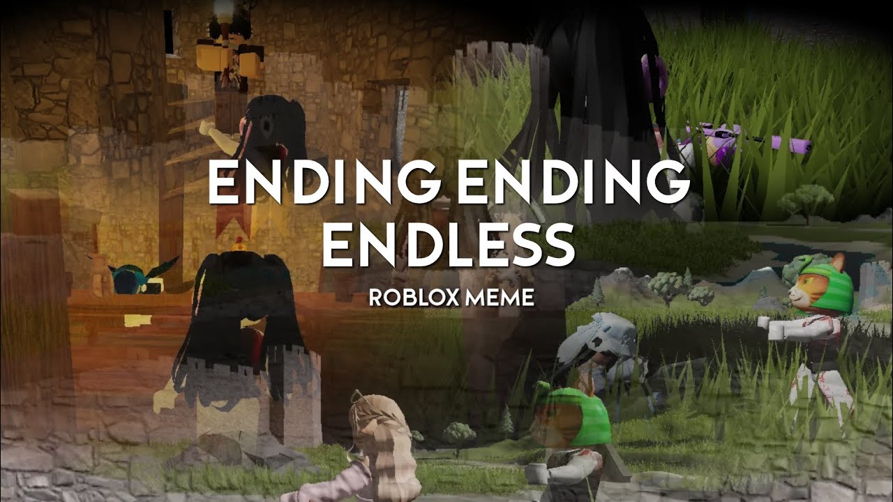 ending ending endless (Roblox meme) - YouTube