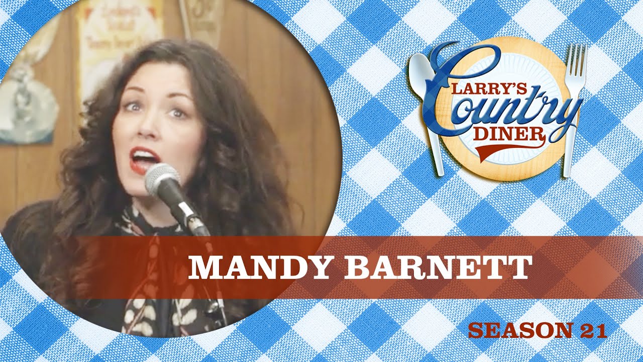 MANDY BARNETT on LARRY'S COUNTRY DINER Season 21 | FULL EPISODE - YouTube