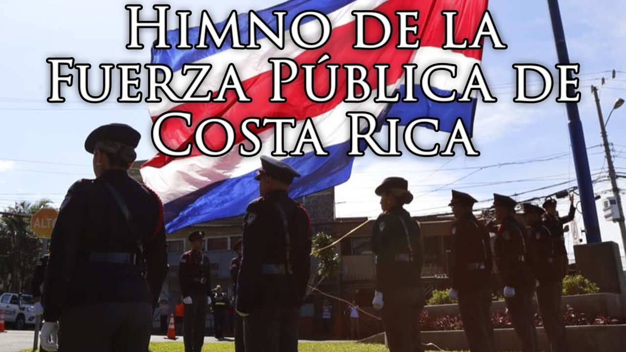 Costa Rican March: Himno de la Fuerza Pública de Costa Rica - Hymn of ...