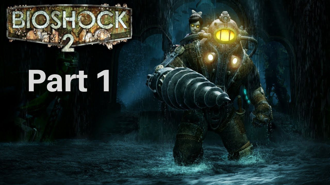 Bioshock 2 walkthrough (part 1) Welcome back to rapture - YouTube