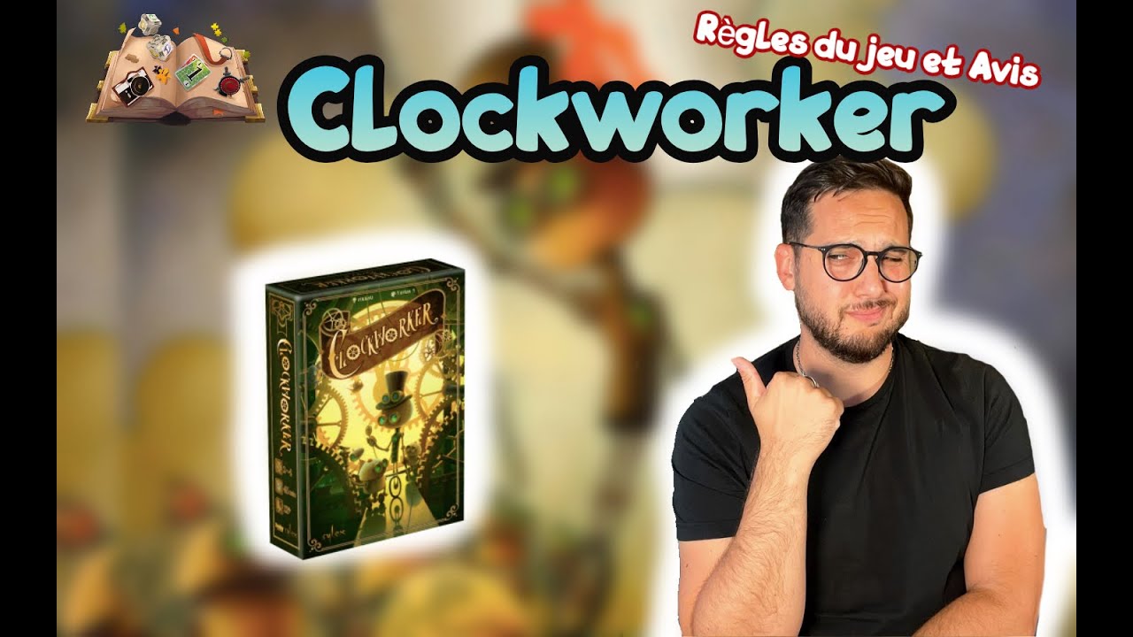 ClockWorker (Règles du jeu et Avis) - YouTube